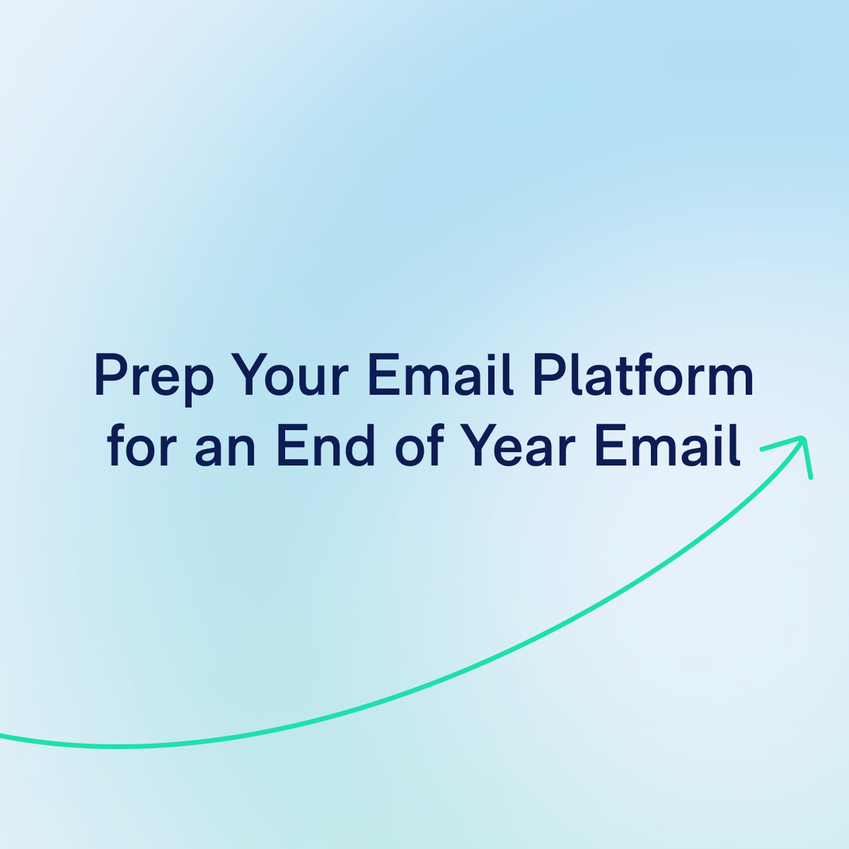 Prep Your Email Platform for an End of Year Email