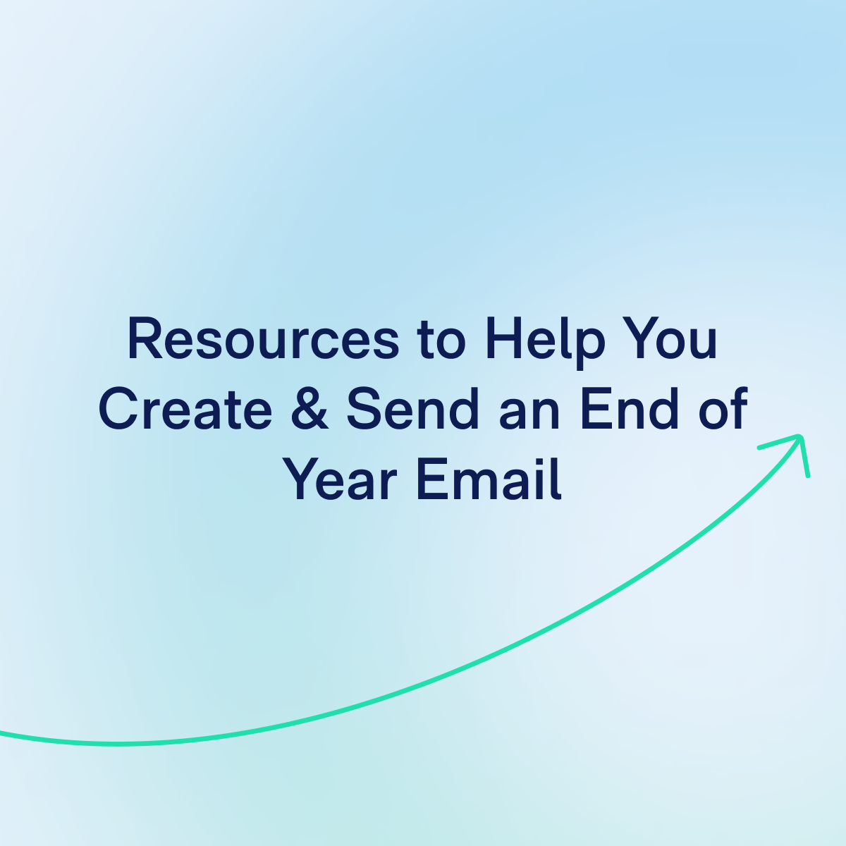 Resources to Help You Create & Send an End of Year Email