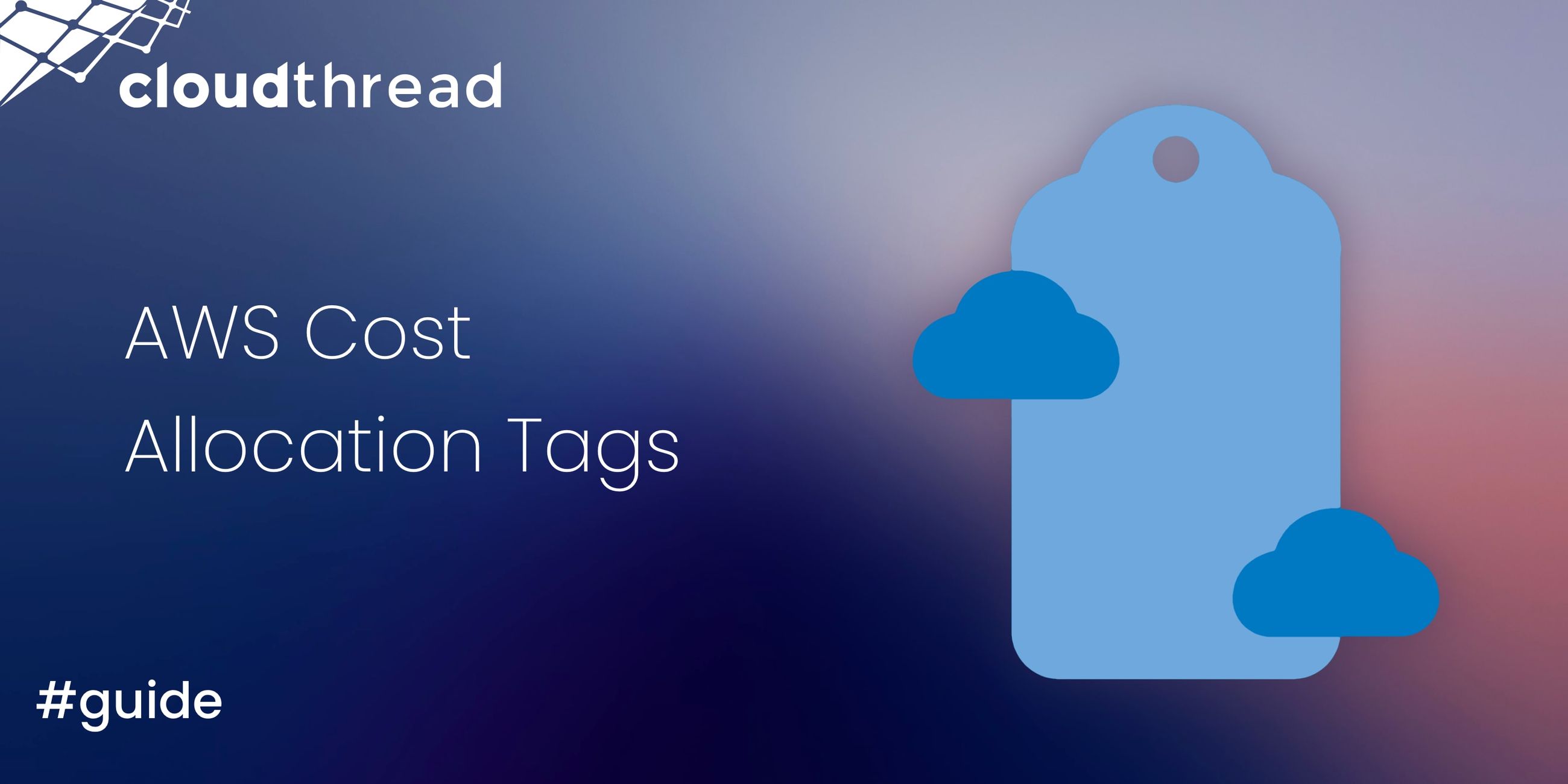 A Complete Introductory Guide To AWS Cost Allocation Tags A Complete Introductory Guide To AWS Cost Allocation Tags