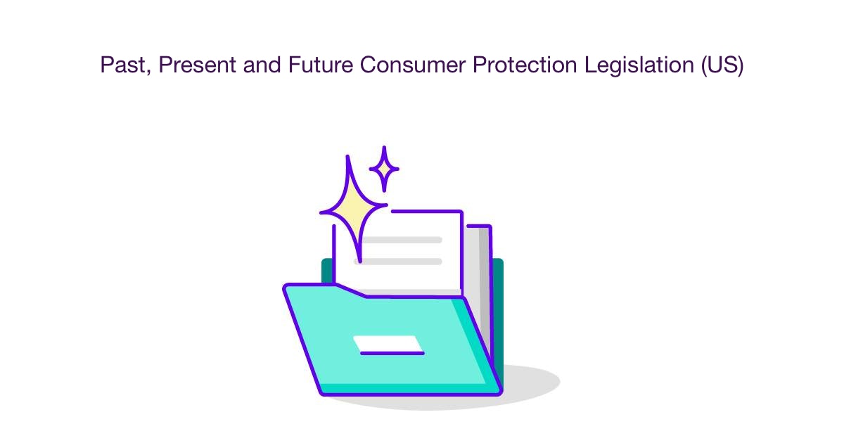 Past, Present and Future Consumer Protection Legislation (US ...