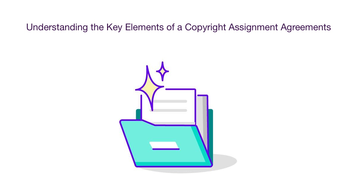 Understanding the Key Elements of a Copyright Assignment Agreements ...