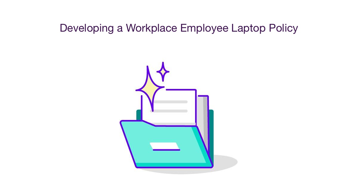Developing a Workplace Employee Laptop Policy | Checklist & Templates