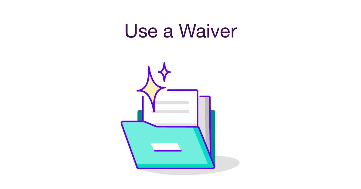 Use a Waiver | Checklist & Templates