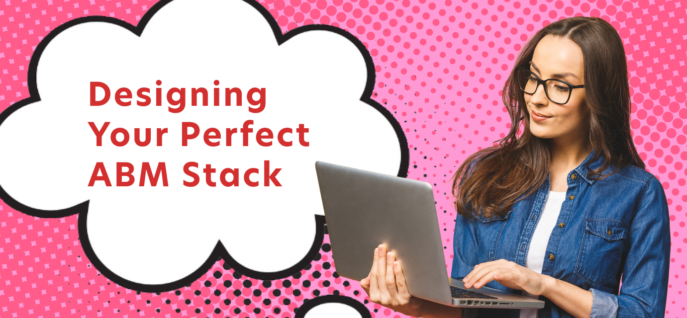 How to Design Your Perfect ABM Tech Stack