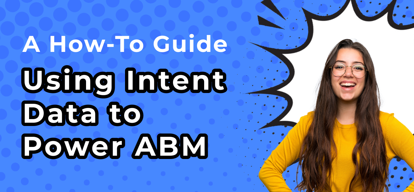 How to Use Intent Data to Power Your ABM Strategy