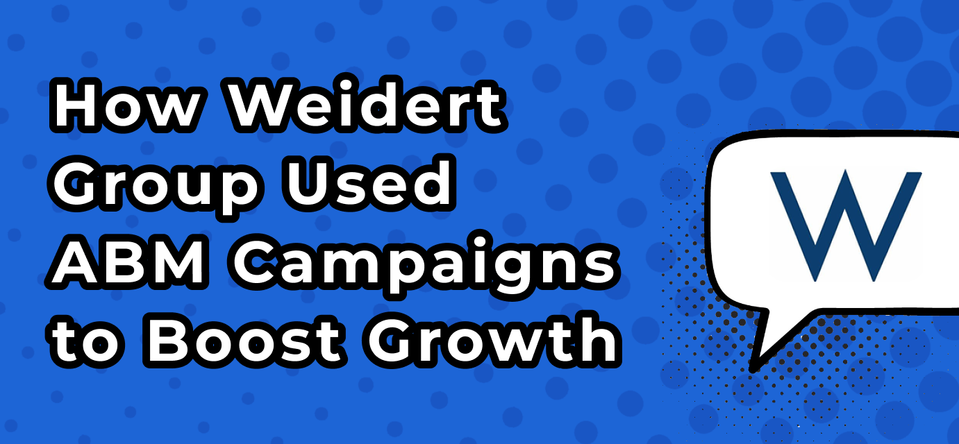 Propensity at Work: How Weidert Group Integrated ABM to Boost Campaigns and Improve the Buyer ...