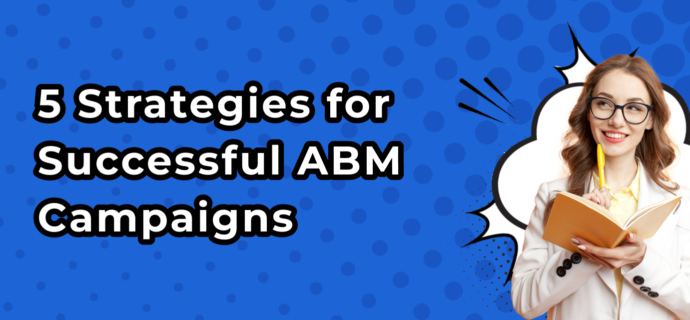 Five Strategies for Successful ABM Campaigns