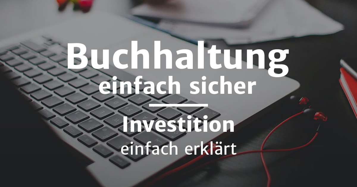 Investition einfach erklärt | Definition, Arten, Risiken