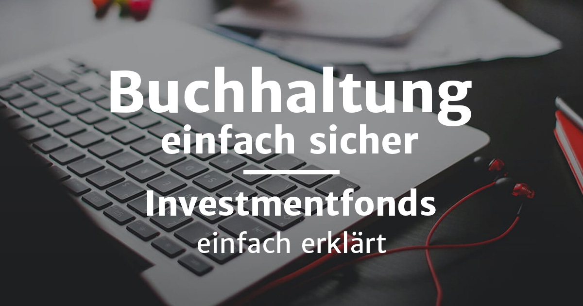 Investmentfonds einfach erklärt | Infos, Tipps und Varianten