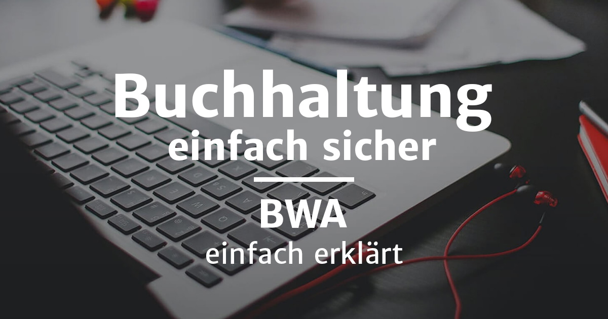 BWA einfach erklärt | Nutzen, Erstellung, Auswertung