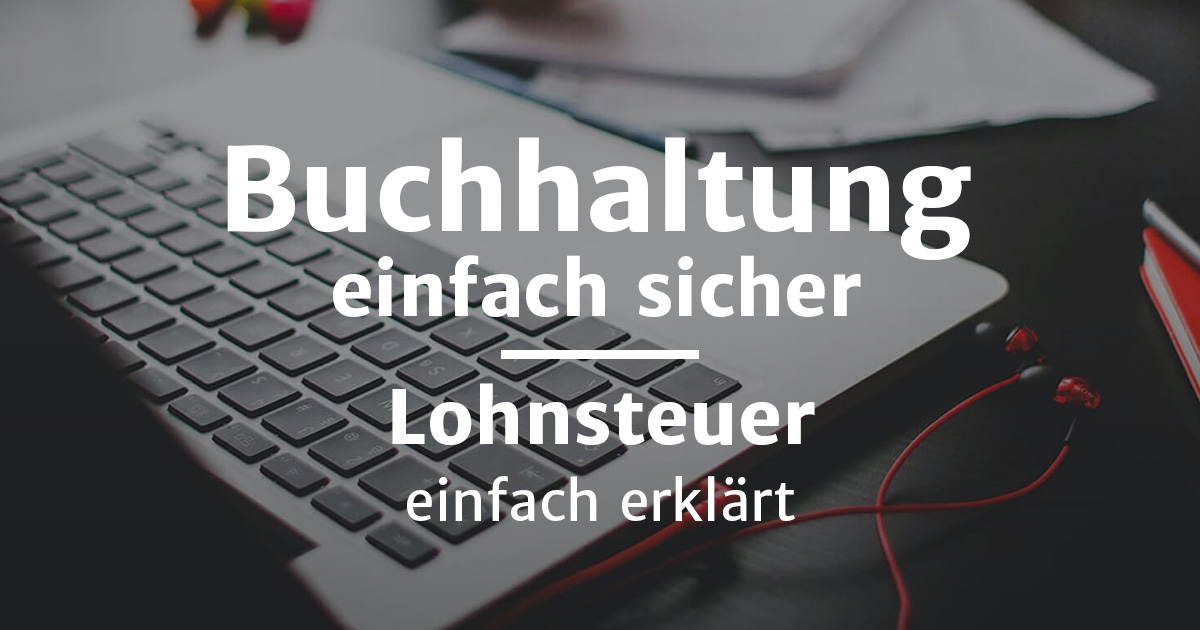 Lohnsteuer einfach erklärt | Definition, Rückerstattung & mehr
