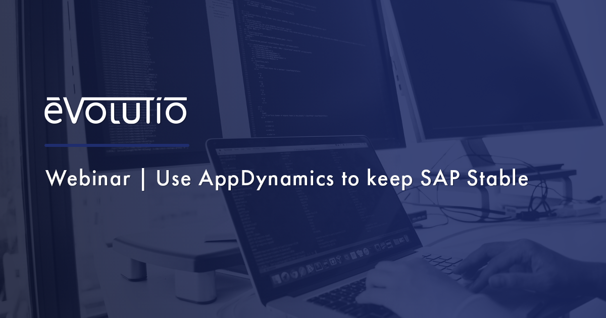 Webinar | Use AppDynamics to keep SAP Stable