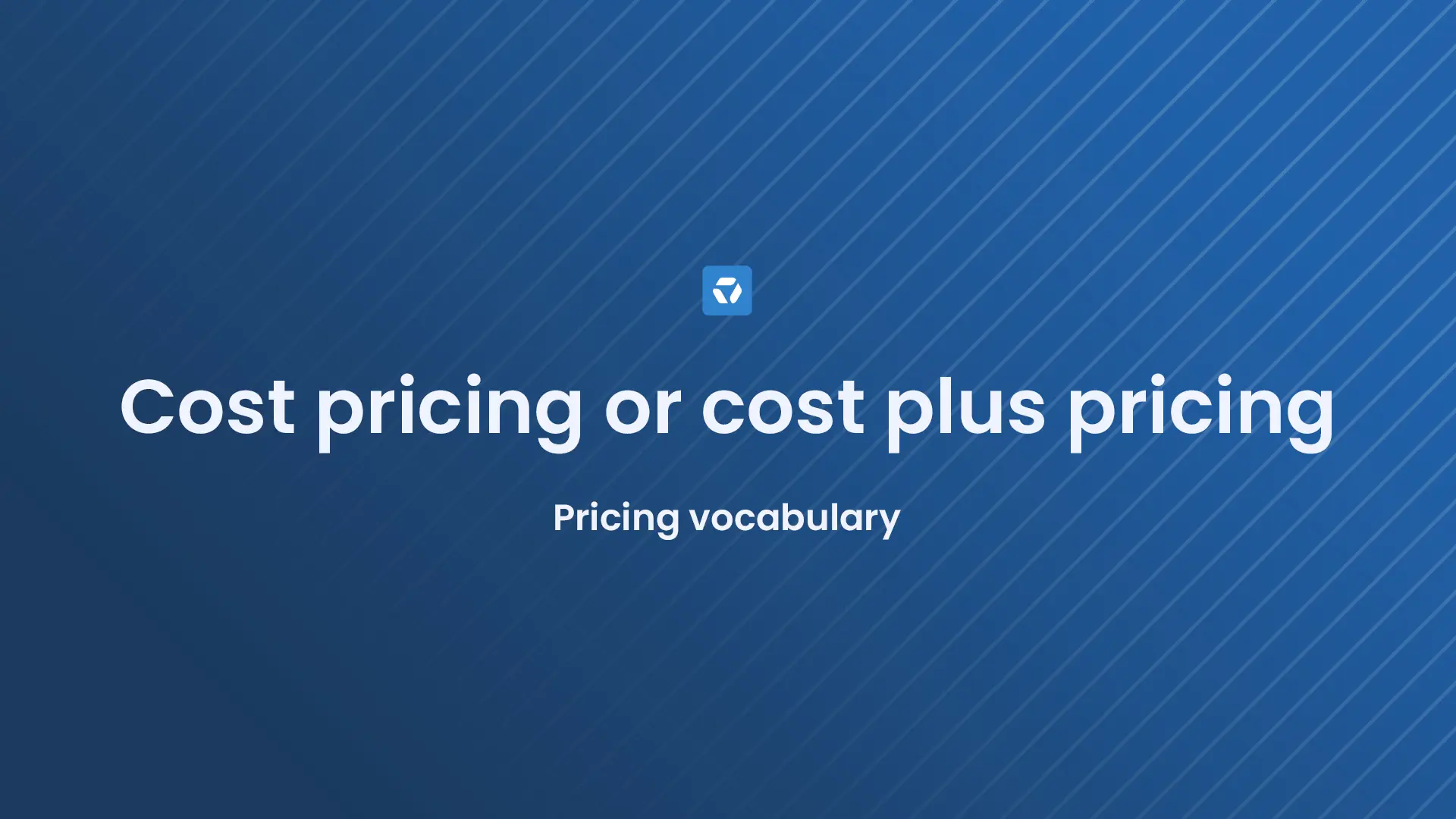 What's Cost pricing or cost plus pricing?