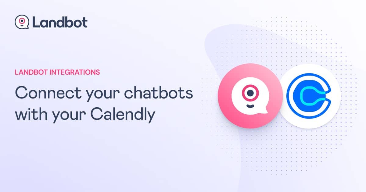 Calendly & Landbot Integration for Chatbots