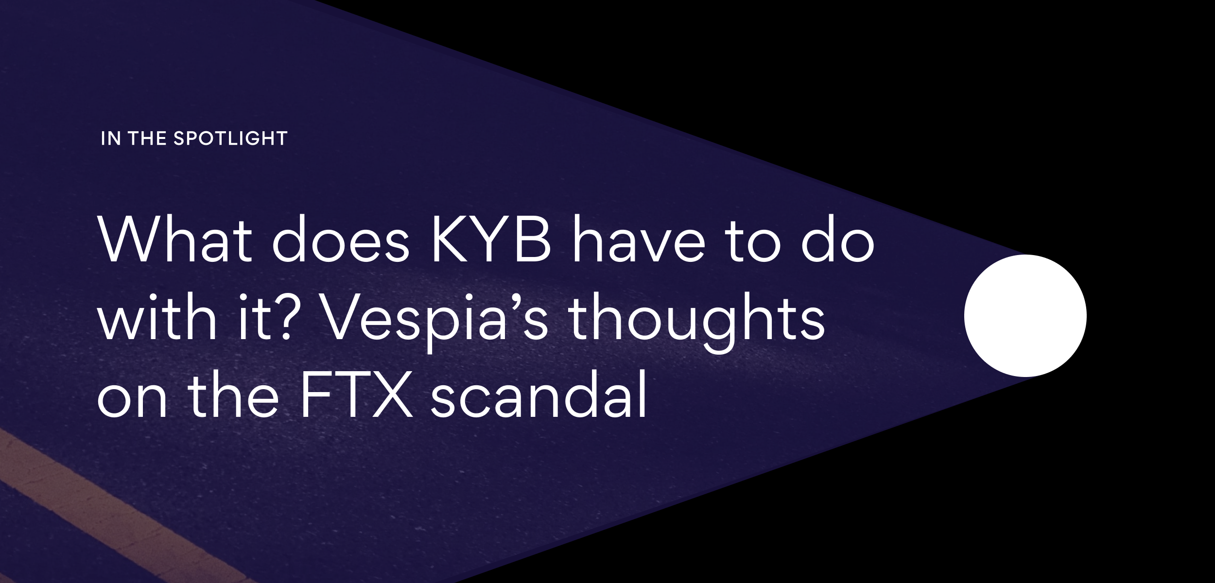 What does KYB have to do with it? Vespia’s thoughts on the FTX scandal