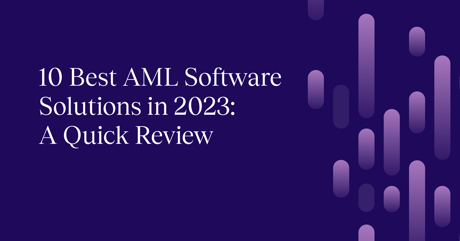 10 Best AML Software Solutions in 2024: A Quick Review