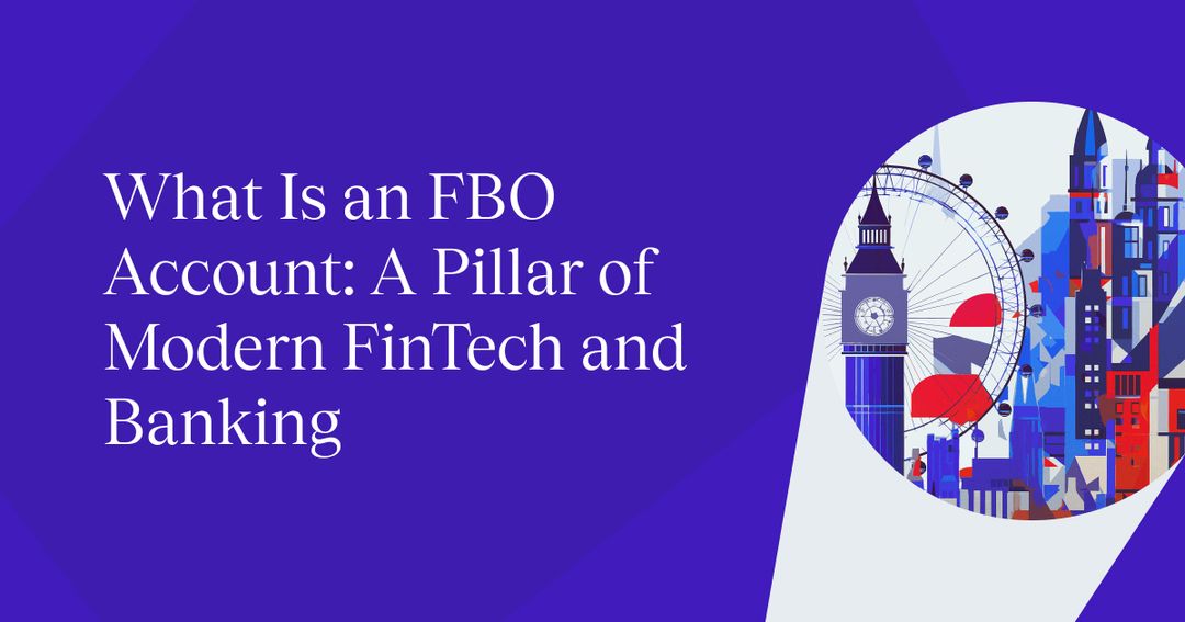 What Is an FBO Account: A Pillar of Modern FinTech and Banking