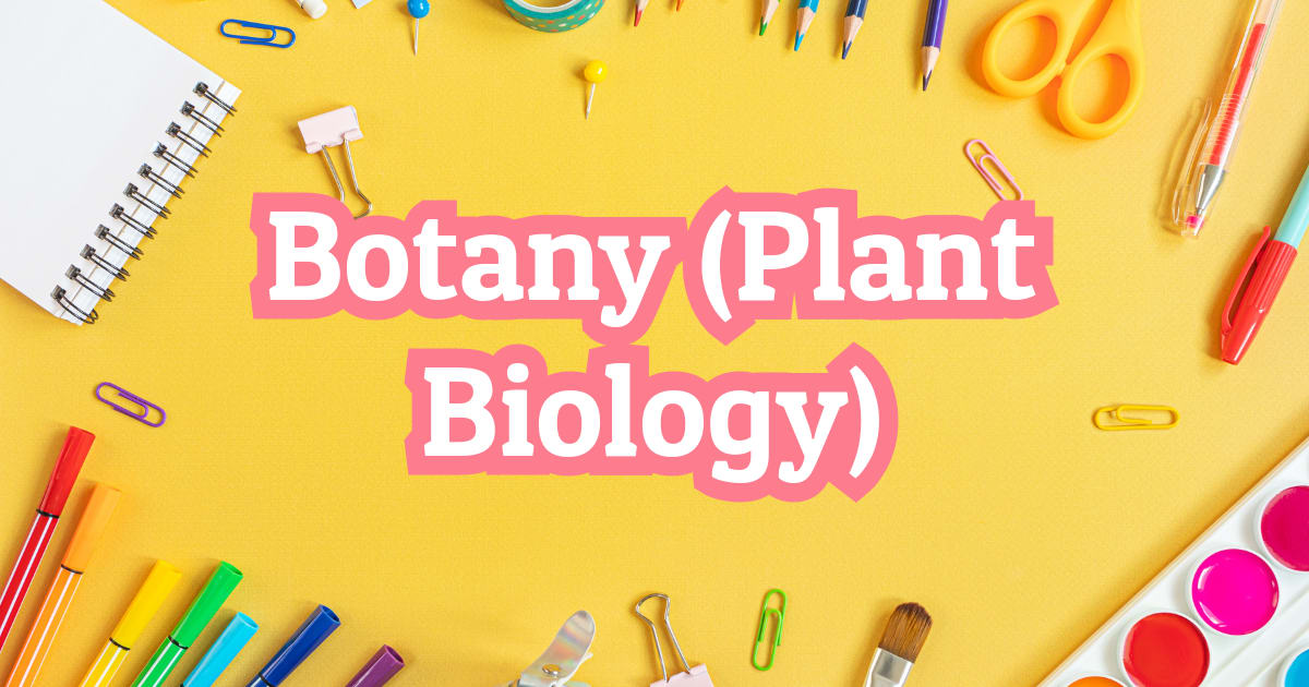 Learn Botany (Plant Biology)