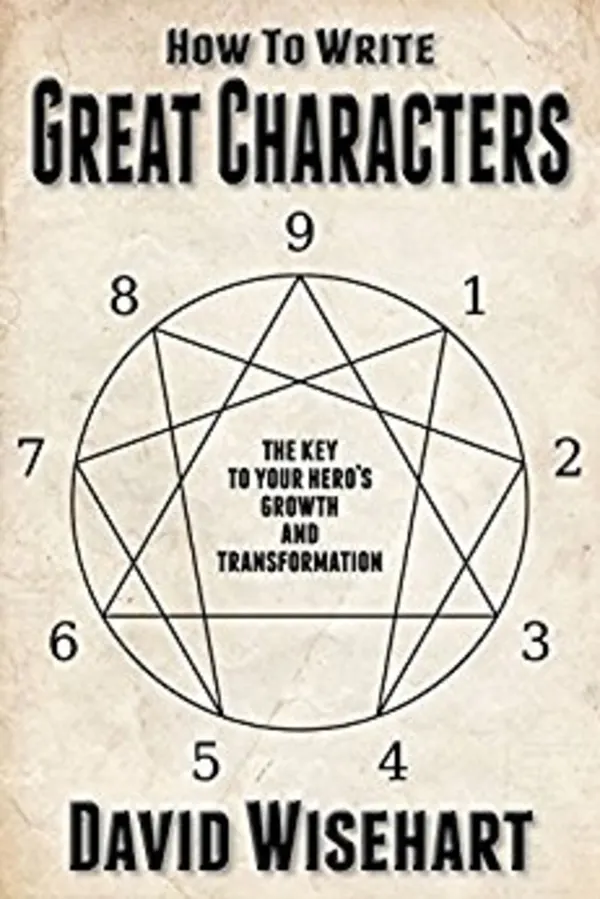 How to Write Great Characters: The Key to Your Hero's Growth and ...