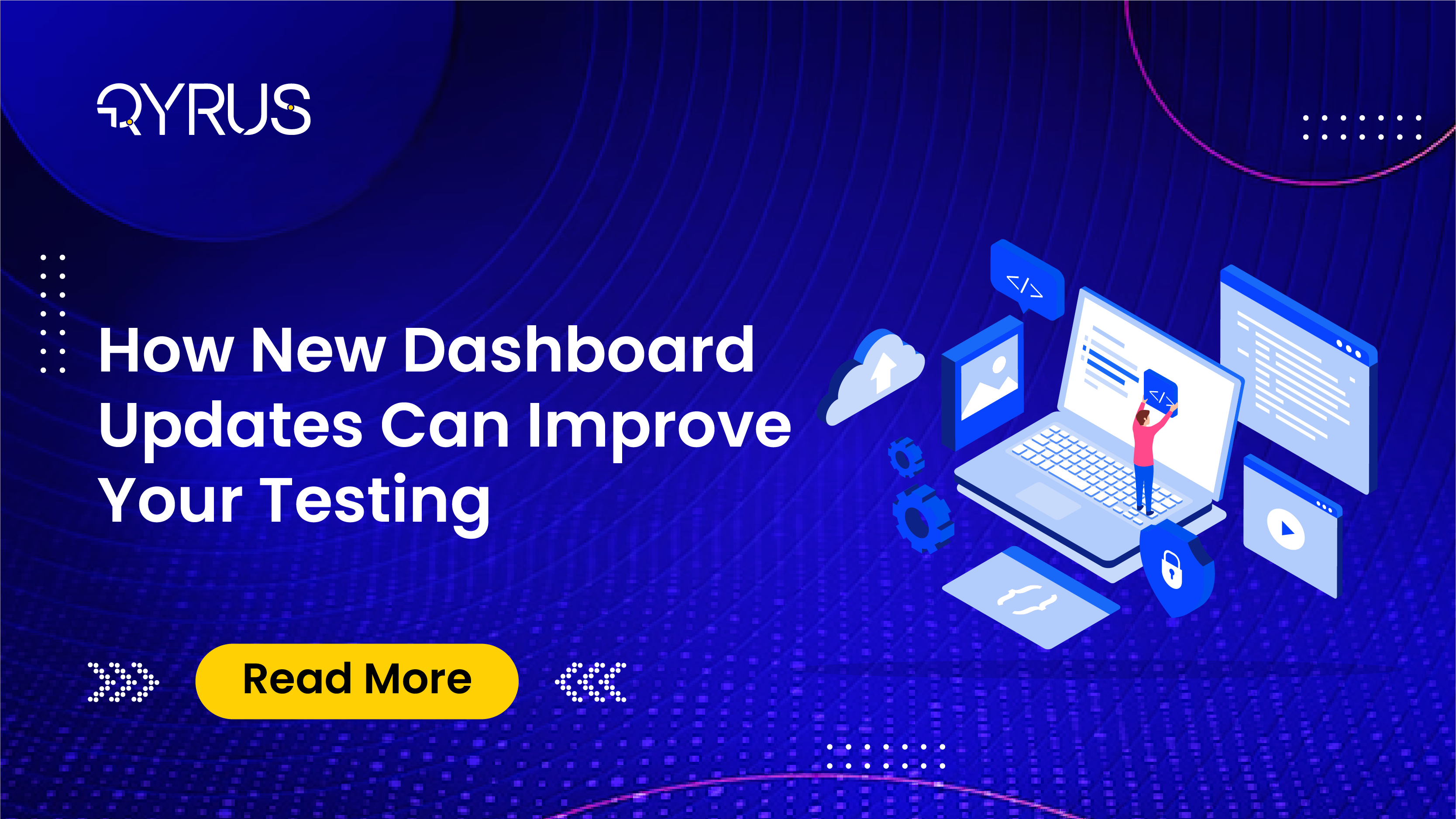 Feature Friday - How New Dashboard Updates Can Improve Your Testing