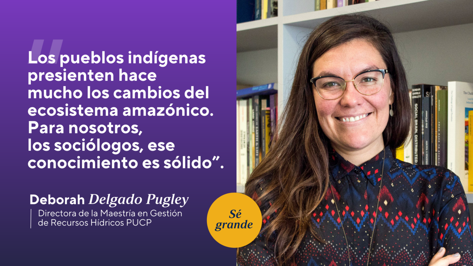 105 PUCP: la socióloga Debora Delgado trabaja con los pueblos indígenas ...