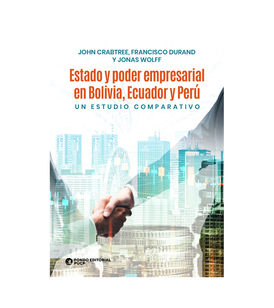 Estado y poder empresarial en Bolivia, Ecuador y Perú. Un estudio ...