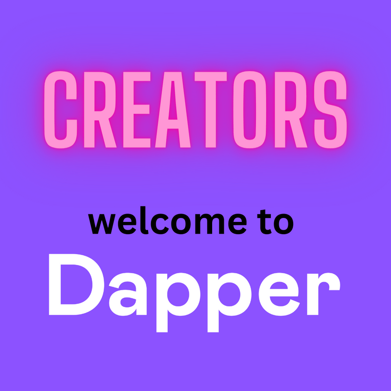 Creators, Welcome to Dapper
