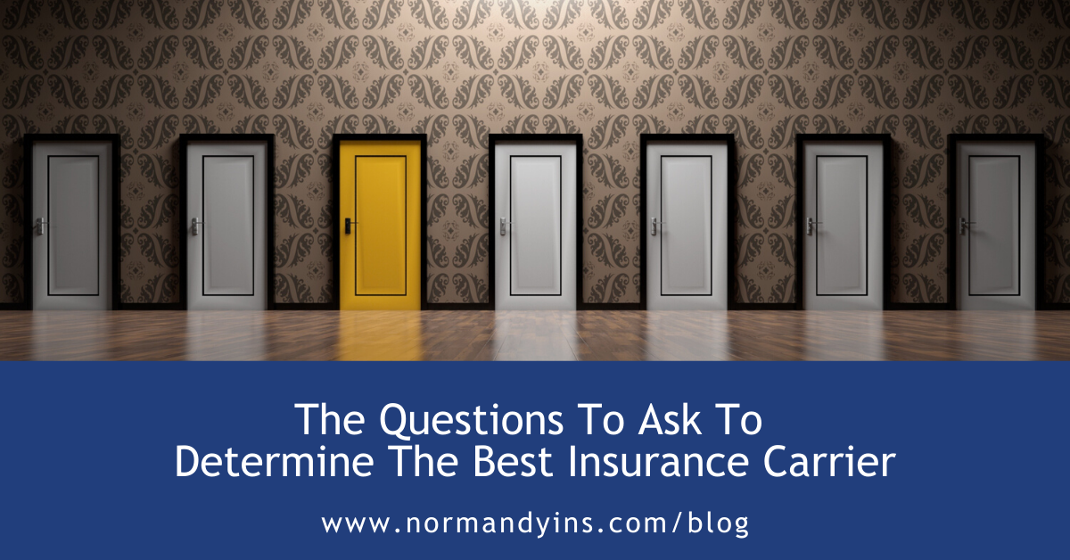 Questions to Determine the Best Insurance Carrier - Normandy Insurance