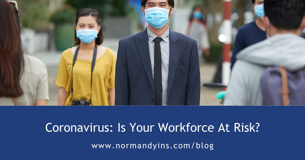 Coronavirus: Is Your Workforce At Risk? - Normandy Insurance