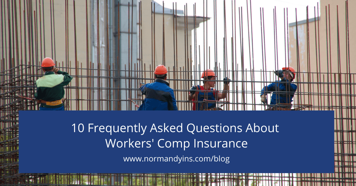 10 Frequently Asked Questions About Workers' Comp Insurance. - Normandy ...