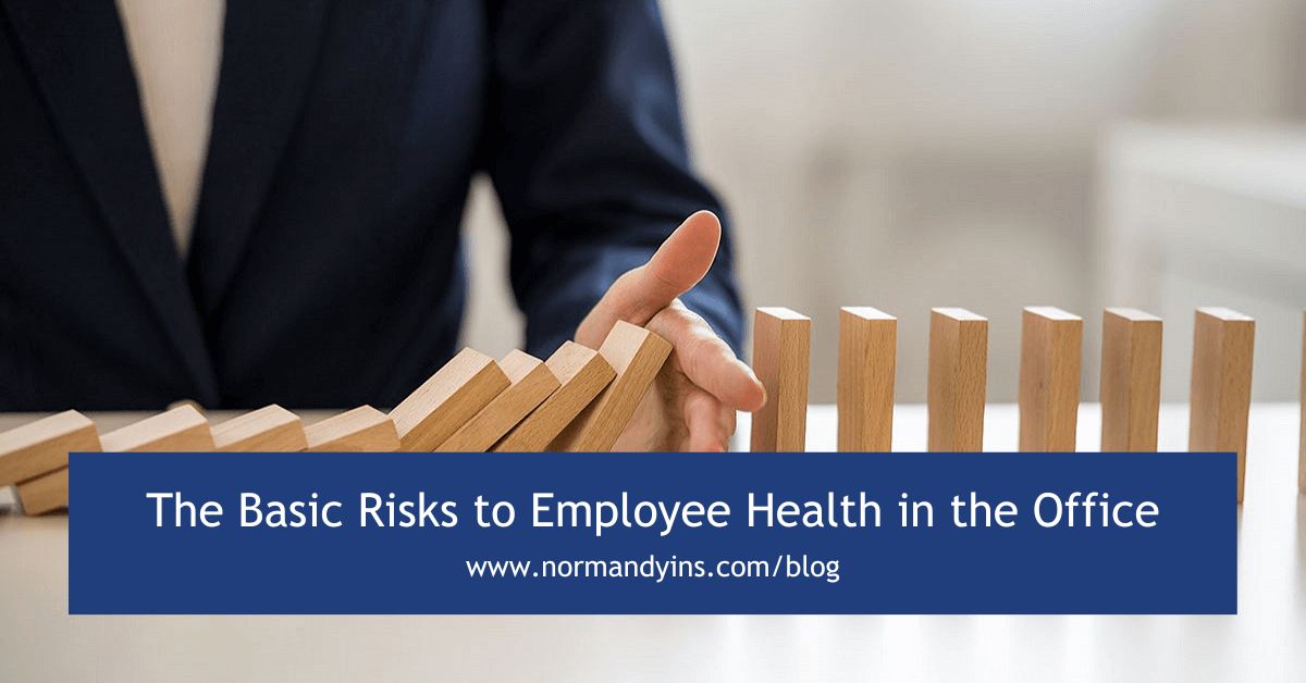 The Basic Risks to Employee Health in the Office - Normandy Insurance