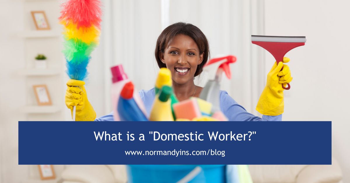 What is a "Domestic Worker?" - Normandy Insurance