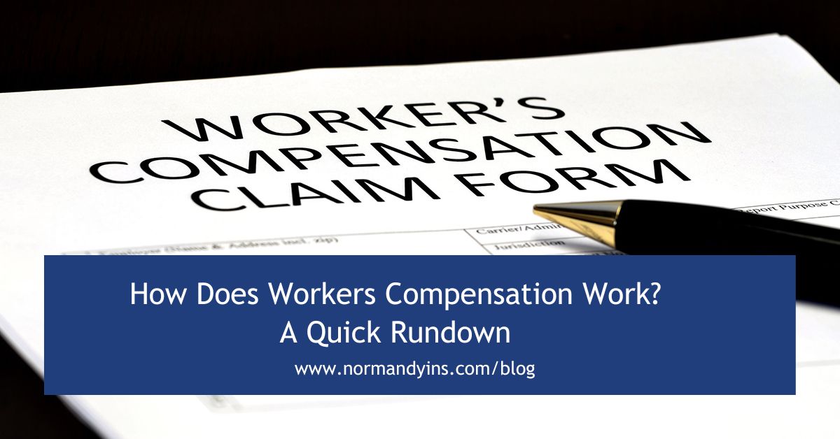 How Does Workers Compensation Work? A Quick Rundown - Normandy Insurance