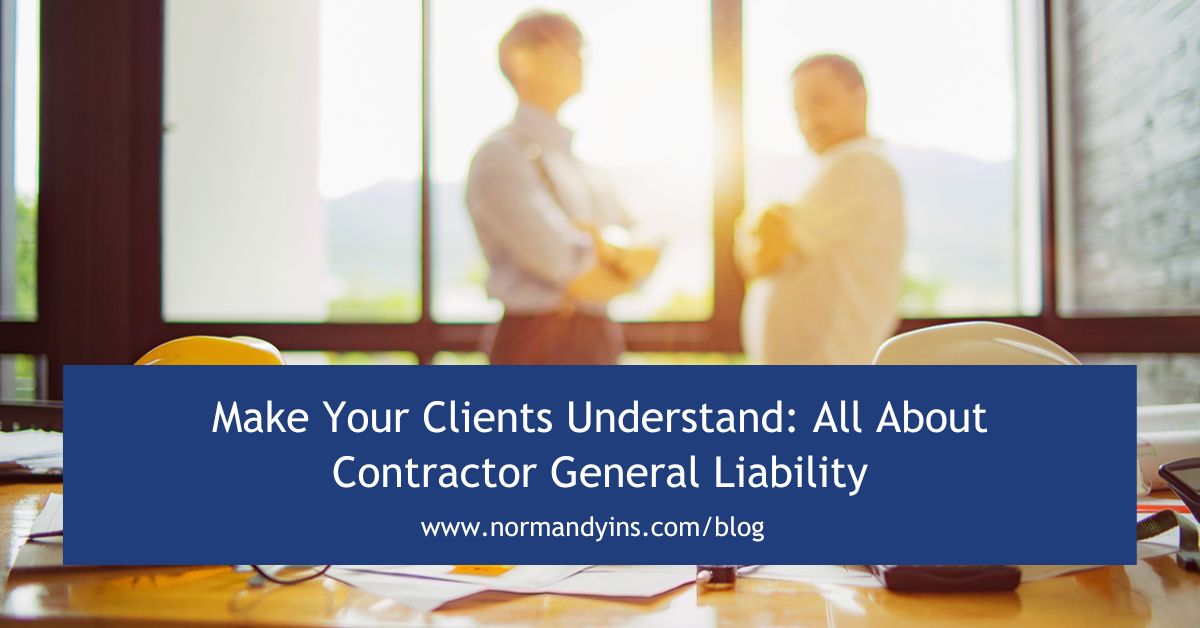 Make Your Clients Understand: All About Contractor General Liability ...