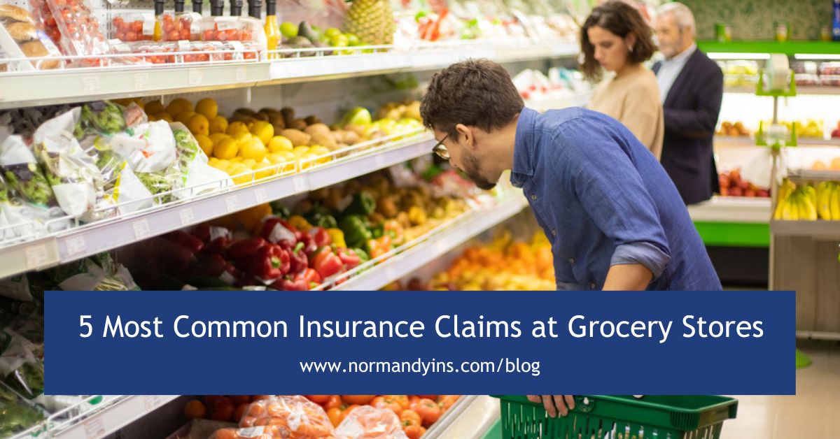 What insurance claims are filed against grocery stores - Normandy Insurance