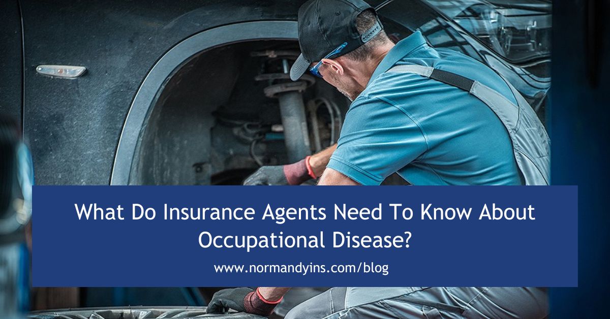 What Do Insurance Agents Need To Know About Occupational Disease ...