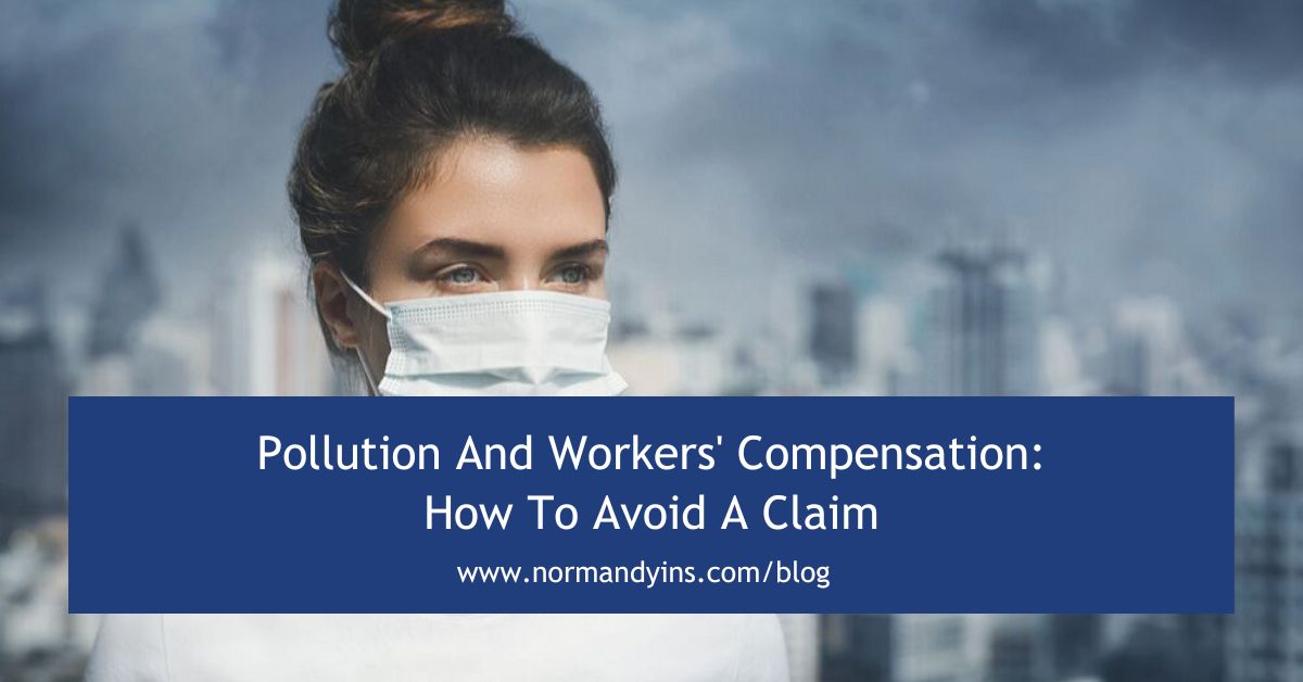 Pollution And Workers' Compensation: How To Avoid A Claim - Normandy ...