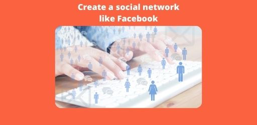 Create Your Own Social Network like Facebook