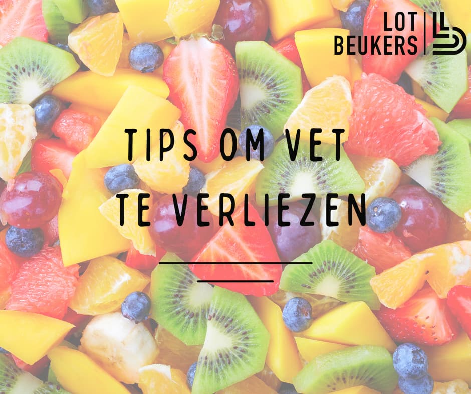 Hoe verlies je vet? 7 praktische tips! | Lot Beukers