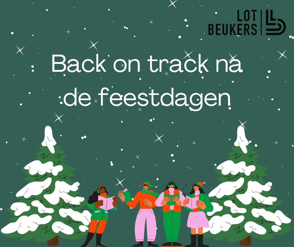 Back on track na de feestdagen - 10 tips | Lot Beukers
