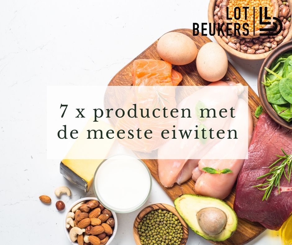 7 x producten met de meeste eiwitten | Lot Beukers