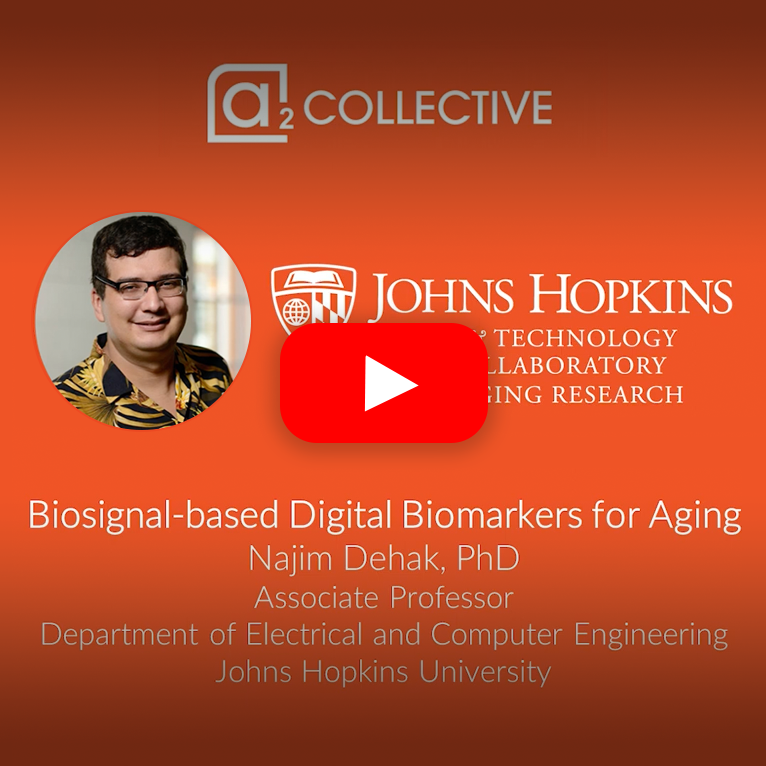Dr. Najim Dehak Webinar – Biosignal-Based Digital Biomarkers for Aging ...