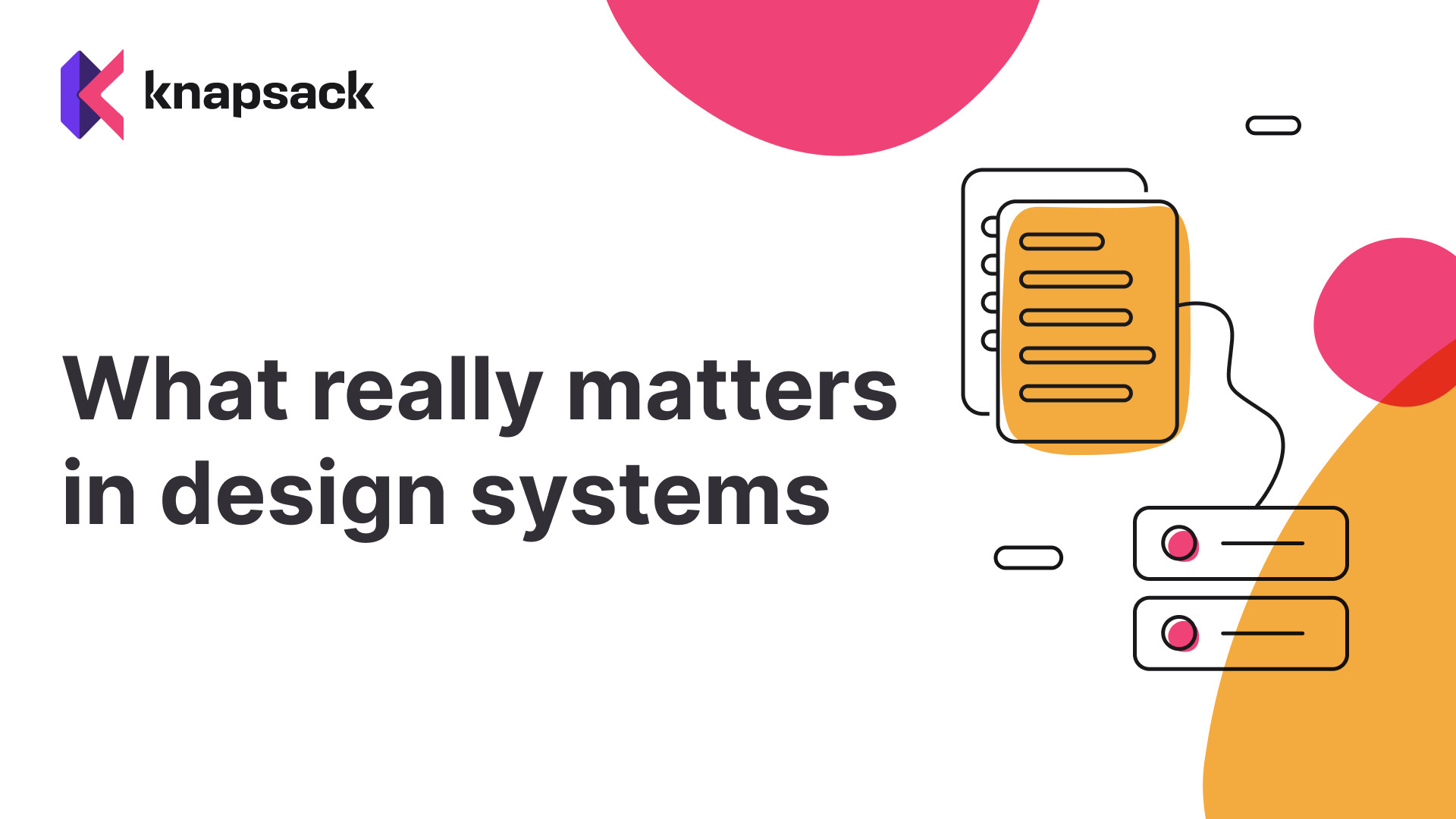 What really matters in design systems | Knapsack
