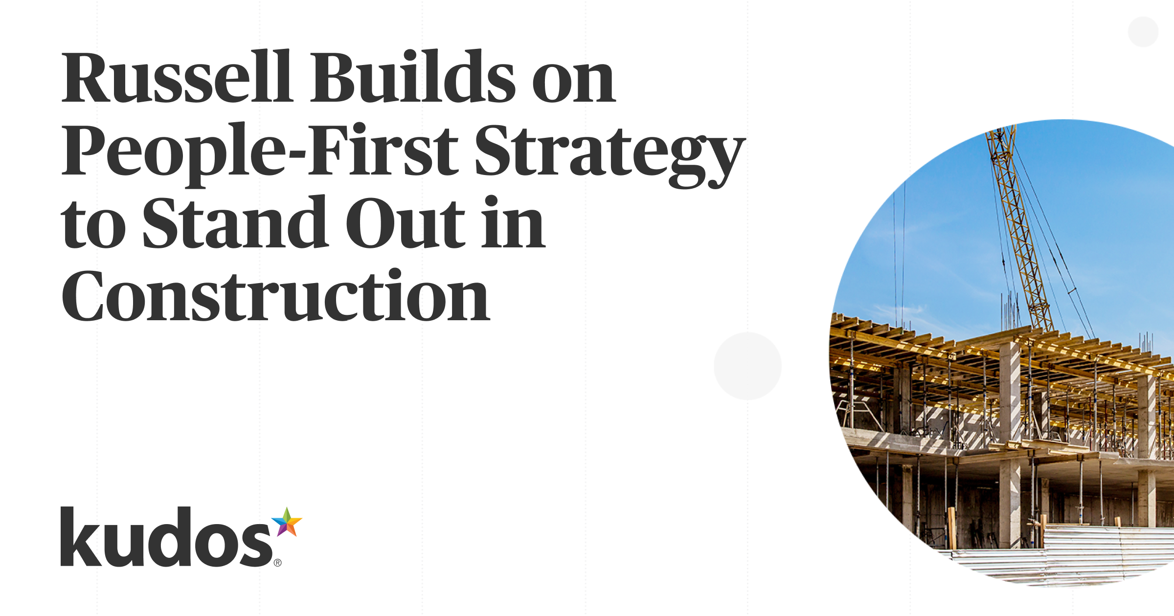 Russell Builds on People-First Strategy to Stand Out in Construction ...