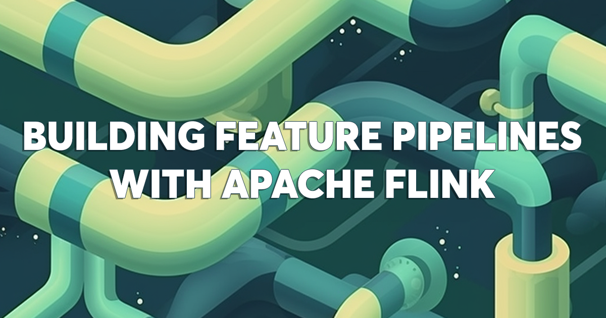Building Feature Pipelines with Apache Flink - Hopsworks