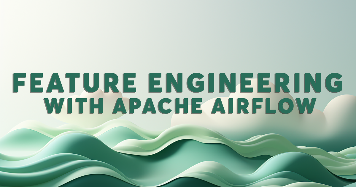 Feature Engineering with Apache Airflow - Hopsworks
