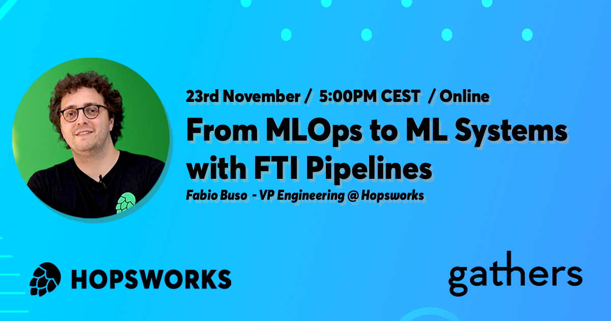 From MLOps to ML Systems with FTI pipelines - Hopsworks