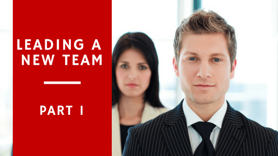 Leading a New Team: Part 1 | The Leader Lab
