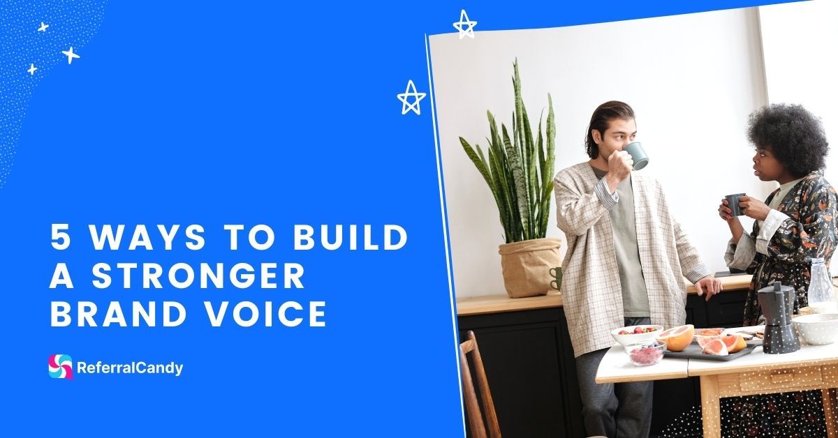 5 Ways to Build a Stronger Brand Voice (+ Template)