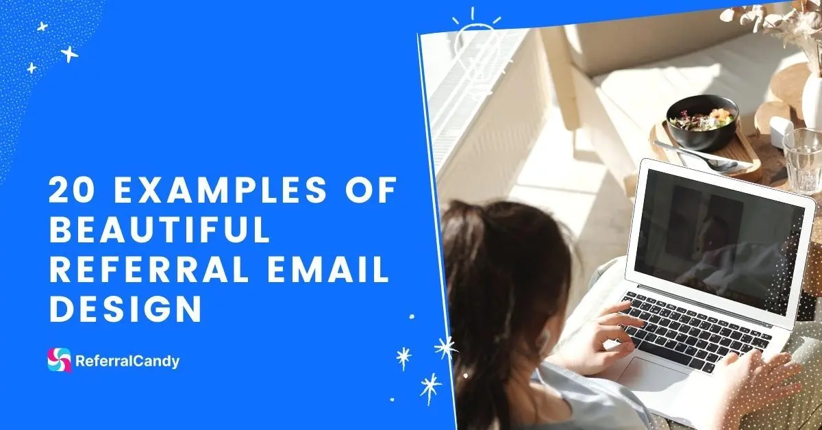 23 Examples of Referral Email Designs (+3 Templates To Use)